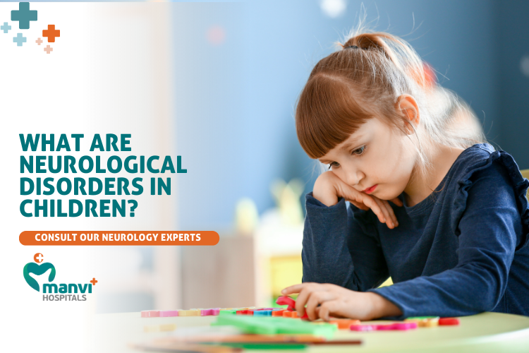 What are Neurological Disorders In Children Treatment | Manvi Hopsitals